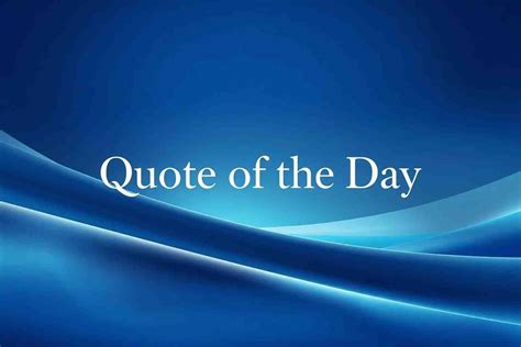 700 Quotes Of The Day For Todays Inspiration