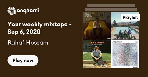 Your Weekly Mixtape Sep 6 2020 Playlist Play On Anghami