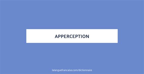 Définition De Apperception Dictionnaire Français