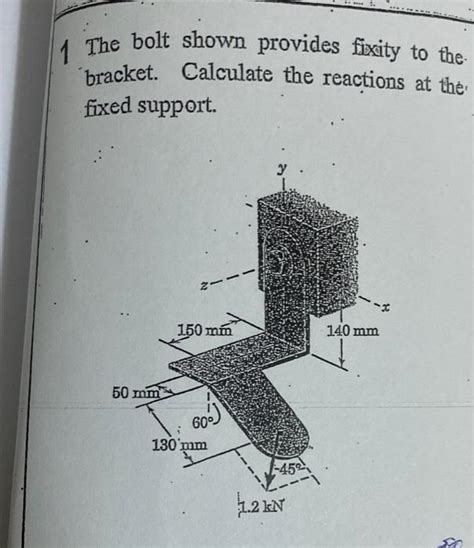 Solved 1 The Bolt Shown Provides Fixity To The Bracket