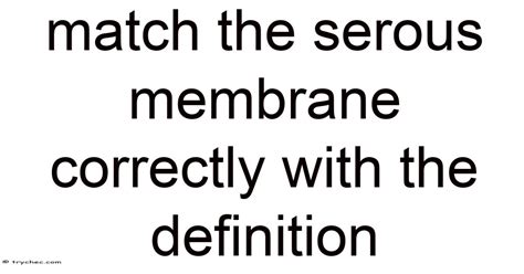 Match The Serous Membrane Correctly With The Definition