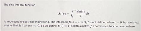 Solved The Sine Integral Function Si X ∫0xtsin T Dt Is