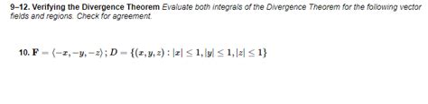 Solved 9 12 Verifying The Divergence Theorem Evaluate Both