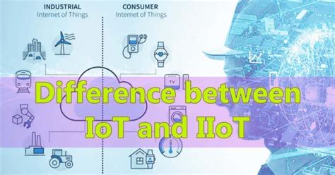 Differences Between IoT And IIoT