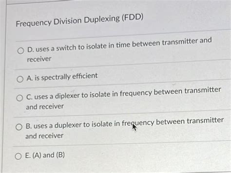 Solved Frequency Division Duplexing Fdd D Uses A Switch