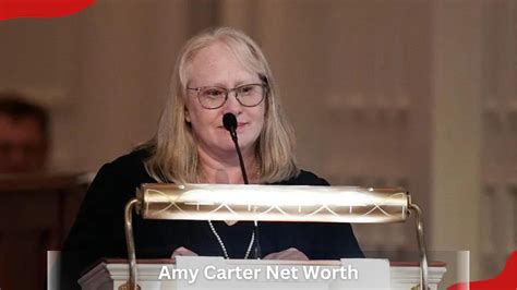 Amy Carter Net Worth Biography Income Early Life Education And More
