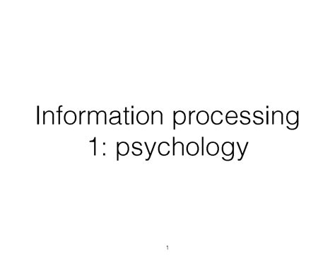 6 Information Processing 1 Psychology Information Processing 1