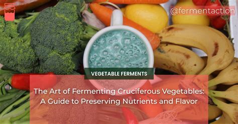 The Art Of Fermenting Cruciferous Vegetables A Guide To Preserving