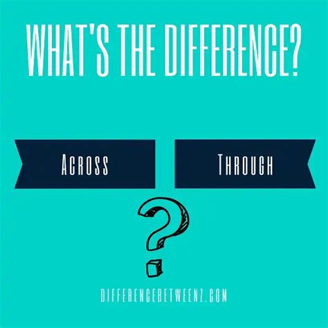 Difference Between Across And Through Difference Betweenz