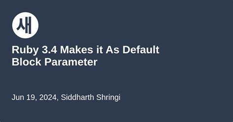 Ruby 34 Makes It As Default Block Parameter Saeloun Blog