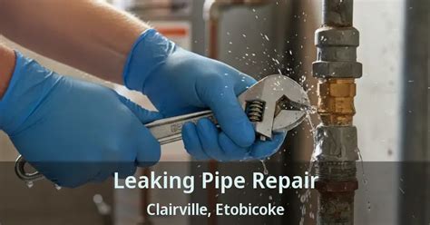 Leaking Pipe Repair Clairville Etobicoke Plumbing Services Etobicoke