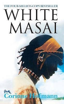 The White Masai White Masai 1 By Corinne Hofmann Goodreads