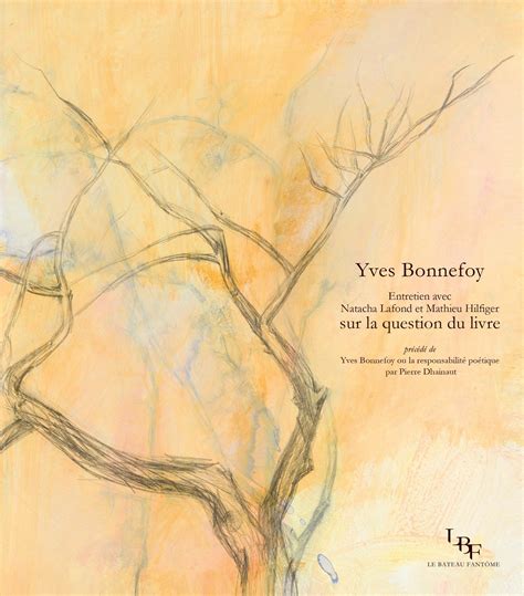 Entretien Avec Natacha Lafond Et Mathieu Hilfiger Sur La Question Du Livre Par Yves Bonnefoy