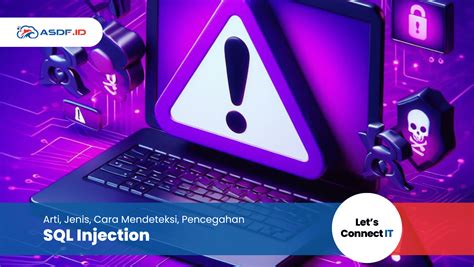 Sql Injection Arti Jenis Cara Mendeteksi Pencegahan Asdfid