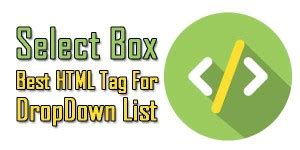 Select Box Best HTML Tag For DropDown List EXEIdeas Let S Your Mind Rock