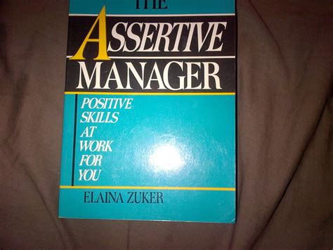 The Assertive Manager Positive Skills At Work For You Zuker Elaina