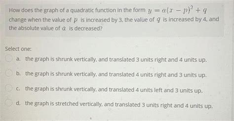 Solved How Does The Graph Of A Quadratic Function In The Form Yax P Solved How Does The Graph Of A Quadratic Function In The Form Yax P