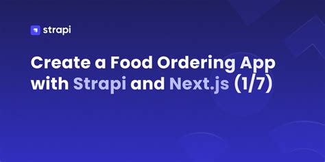 Create A Food Ordering App With Strapi And Nextjs 17 Dev Community