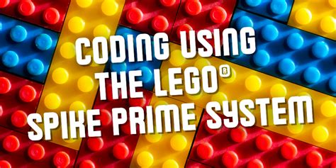 Learn Coding Using The Lego® Spike Prime System Danbury Library