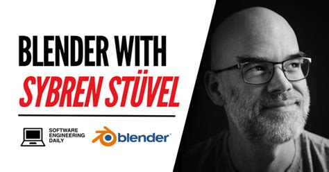 Blender With Sybren Stüvel Software Engineering Daily