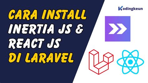 TERBARU CARA INSTALL INERTIA JS DAN REACT JS DI PROJECT LARAVEL Kodingkeun Tutorial