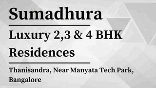 Sumadhura Manyata Tech Park Opulent 2 3 And 4 Bhk Luxury Residences In