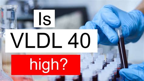 Is Vldl 40 High Normal Or Dangerous What Does Very Low Density Lipoprotein Level 40 Mean