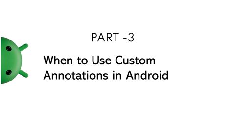 When To Use Custom Annotations In Android Part 3 By Sandeep Kella Medium