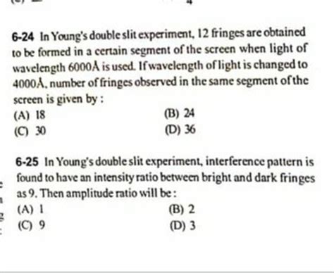 6 25 In Youngs Double Slit Experiment Interference Pattern Is Found To