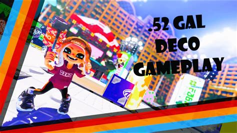 52 Gal Deco Gameplay Splatoon 3 Anarchy Battle Sz Youtube