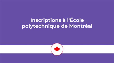 Dates Et Frais Des Inscriptions à L École Polytechnique De Montréal
