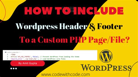 How To Include The Header And The Footer Of Wordpress Website To A Custom Php File