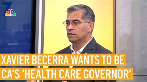 Becerra Wants To Be Cas ‘health Care Governor Of The Future Nbc 7