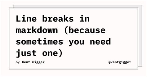 Line Breaks In Markdown Because Sometimes You Need Just One Kentgigger
