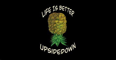 Upside Down Pineapple Tee Life Is Better Upside Down Non Monogamy