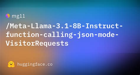 Mg11meta Llama 31 8b Instruct Function Calling Json Mode Visitorrequests · Hugging Face