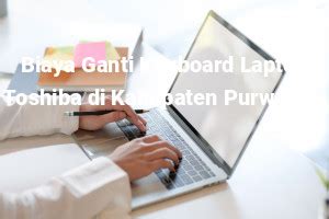 Biaya Ganti Keyboard Laptop Toshiba Di Kabupaten Purworejo
