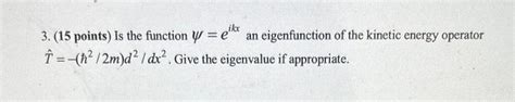 Solved 3 15 Points Is The Function ψeikx An