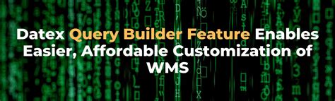 Datex Query Builder Feature Enables Easier Affordable Customization Of Wms