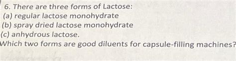 Solved 6 There Are Three Forms Of Lactose A Regular