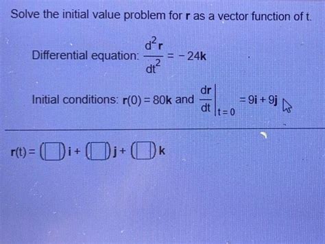 solved solve the initial value problem for r as a vector