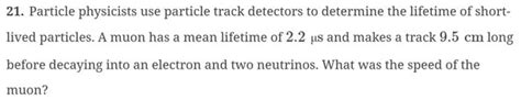 solved 21 particle physicists use particle track detectors