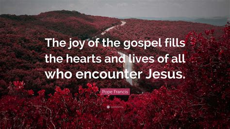 Pope Francis Quote “the Joy Of The Gospel Fills The Hearts And Lives