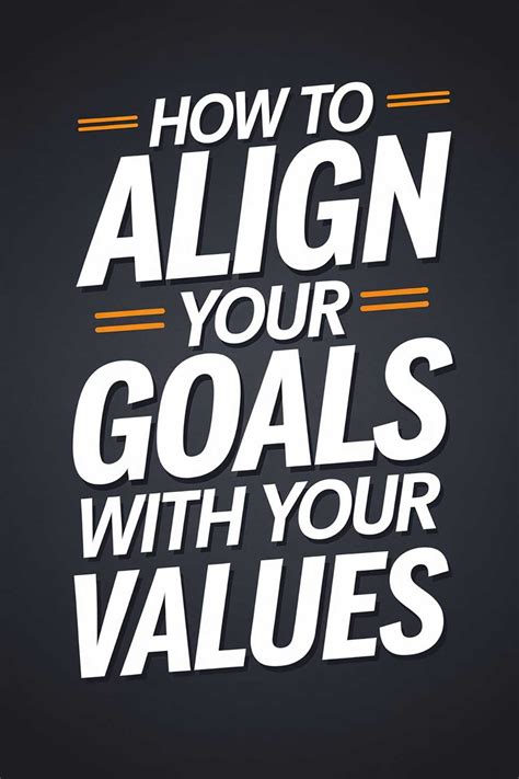 Align Your Goals With Your Values For True Fulfillment