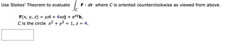Solveduse Stokes Theorem To Evaluatendr Where C Is Oriented
