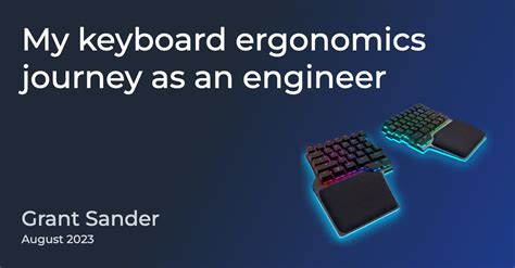 My Keyboard Ergonomics Journey As An Engineer Grant Sander