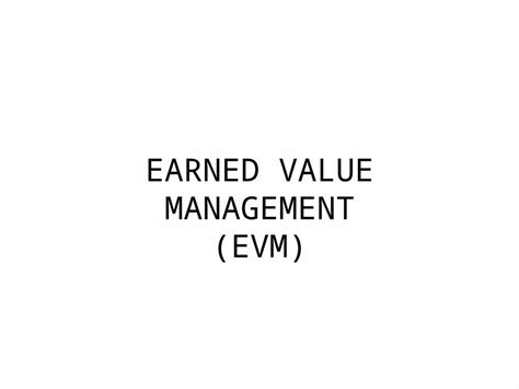 PPT EARNED VALUE MANAGEMENT EVM Introduction EVM Is A Project Management Technique Which
