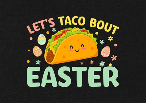 Lets Taco Bout Easter T Shirt Graphic By N Creation · Creative Fabrica