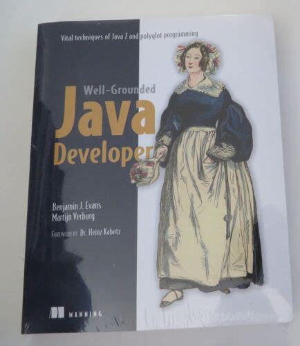 The Well Grounded Java Developer Vital Techniques Of Java 7 And