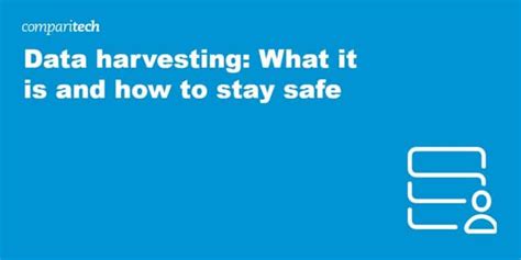 Data Harvesting What It Is And How To Stay Safe Comparitech
